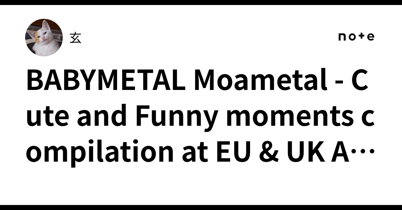 BABYMETAL Moametal - Cute and Funny moments compilation at EU & UK ...